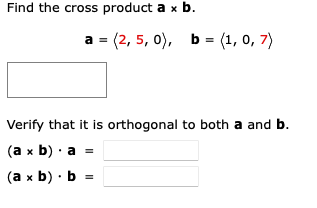 Solved Find the cross product axb. a = (2,5, o), b = (1, | Chegg.com