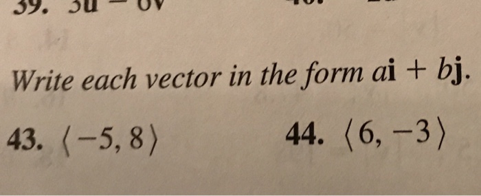 Solved Write each vector in the form ai + bj 43· (-5,8) 44· | Chegg.com