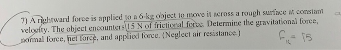 Solved 7) A rightward force is applied to a 6-kg object to | Chegg.com