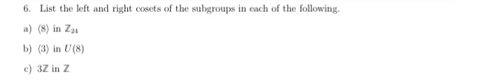 Solved 6. List the left and right cosets of the subgroups in | Chegg.com