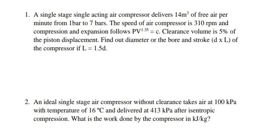 Solved 1. A single stage single acting air compressor | Chegg.com