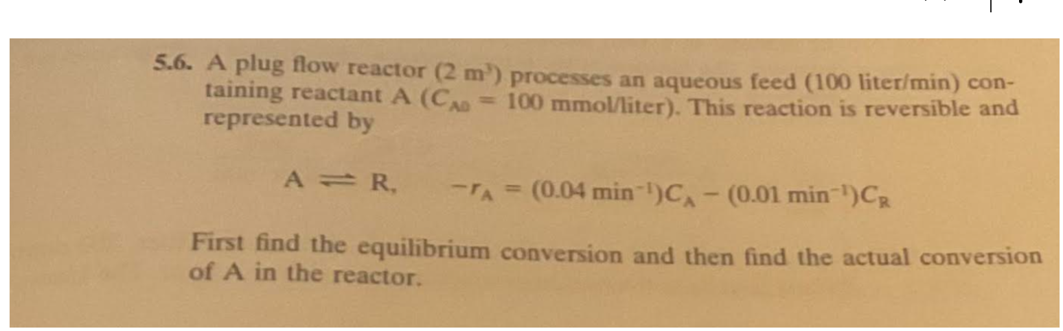 Solved 5.6. A plug flow reactor (2 m3) processes an aqueous | Chegg.com