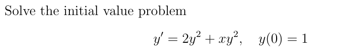 Solved Solve the initial value problemy'=2y2+xy2,y(0)=1 | Chegg.com