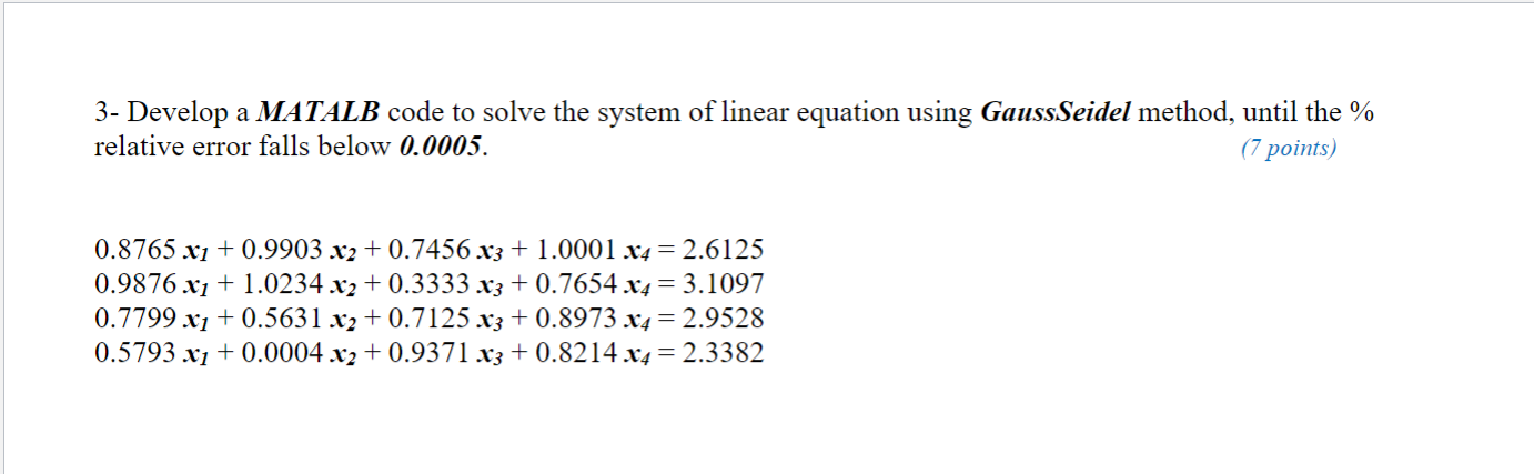 Solved 3- Develop a MATALB code to solve the system of | Chegg.com Solved 3- Develop a MATALB code to solve the system of | Chegg.com