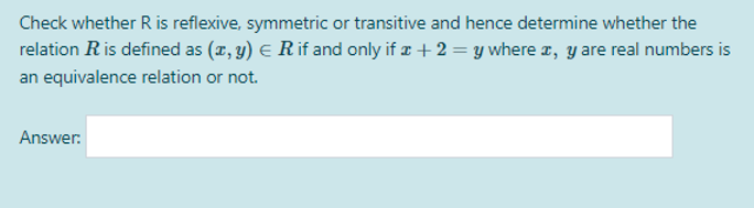 Solved Check whether R is reflexive, symmetric or transitive | Chegg.com
