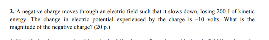 Solved 2. A negative charge moves through an electric field | Chegg.com