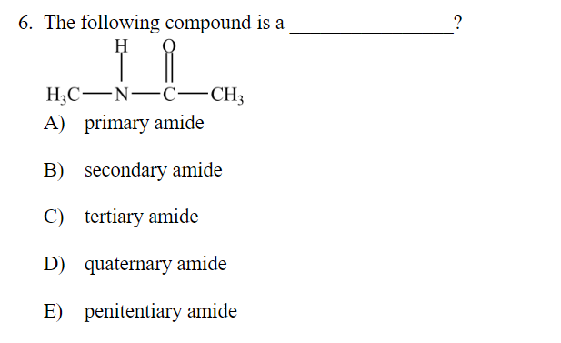 Solved 6. The following compound is a ? A) primary amide B) | Chegg.com