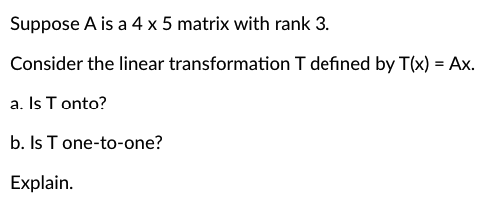 Solved Suppose A is a 4 x 5 matrix with rank 3. Consider the | Chegg.com