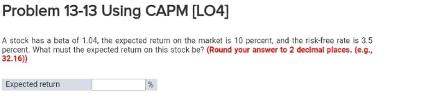 Solved Problem 13-13 Using CAPM [LO4] A stock has a beta of | Chegg.com