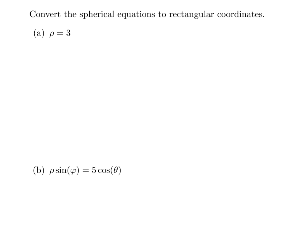 Solved Convert the spherical equations to rectangular | Chegg.com