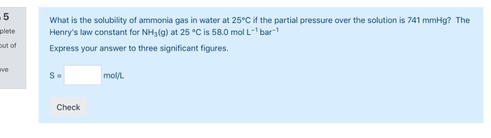 Solved 5 What is the solubility of ammonia gas in water at | Chegg.com