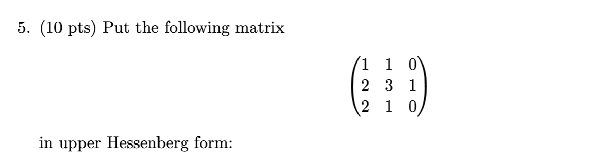 Solved 5. (10pts) Put the following matrix ⎝⎛122131010⎠⎞ in | Chegg.com