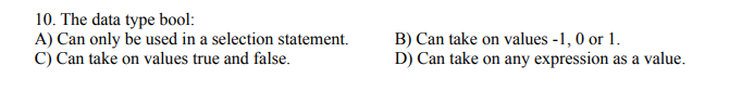 Solved 10. The data type bool: A) Can only be used in a | Chegg.com