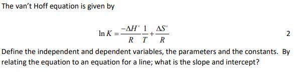 Solved The van't Hoff equation is given by -AH" 1 AS In K 2 | Chegg.com