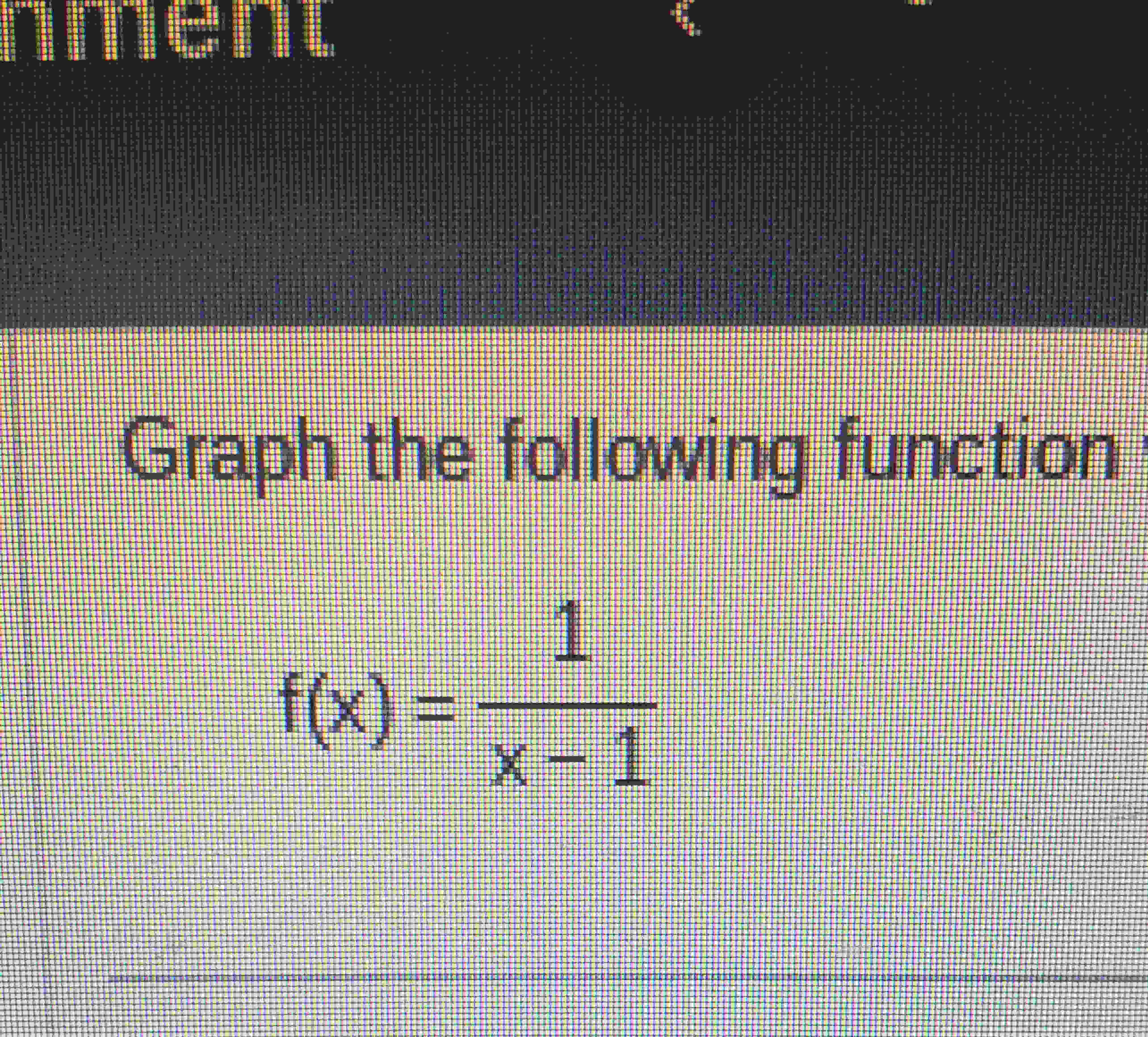 Graph the following functionf(x)=1x-1 | Chegg.com