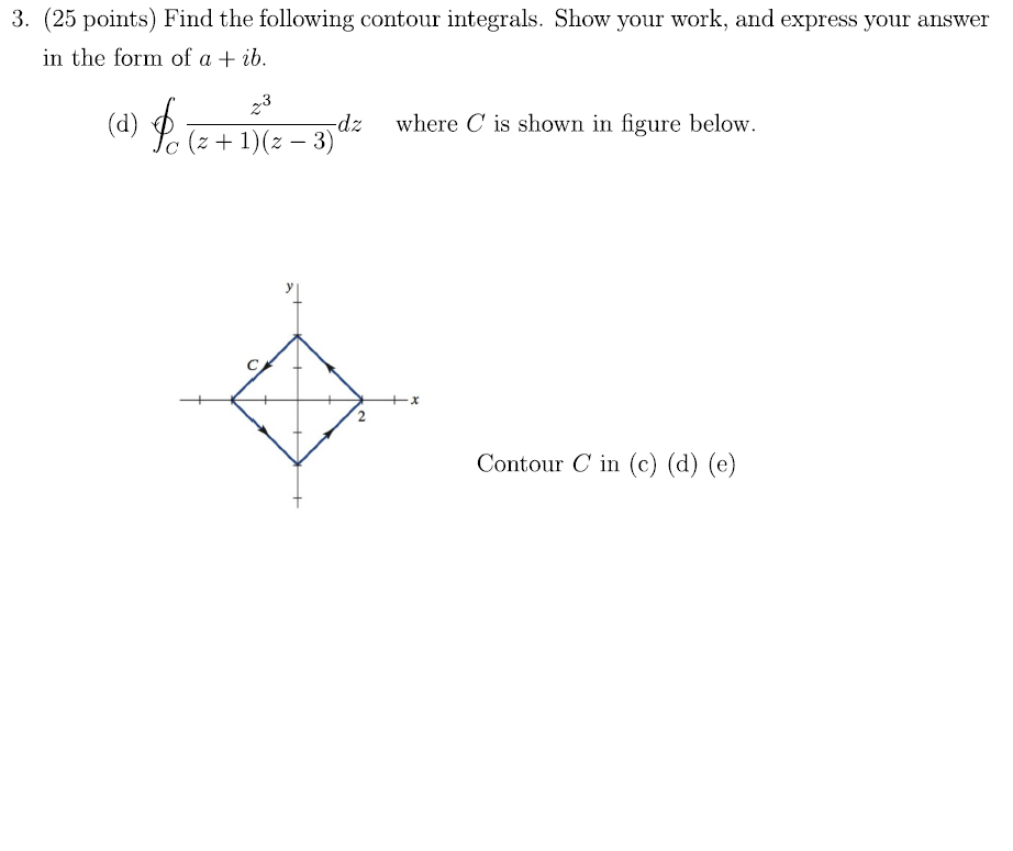 Solved 3. (25 points) Find the following contour integrals. | Chegg.com