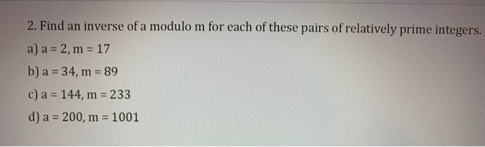 Solved 2 Find An Inverse Of A Modulo M For Each Of These Chegg
