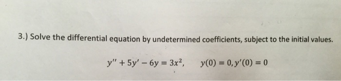 Solved Solve the differential equation by undetermined | Chegg.com