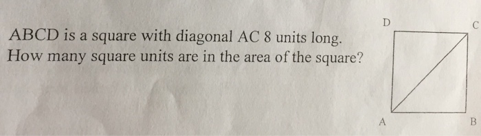 Solved ABCD is a square with diagonal AC 8 units long. How | Chegg.com