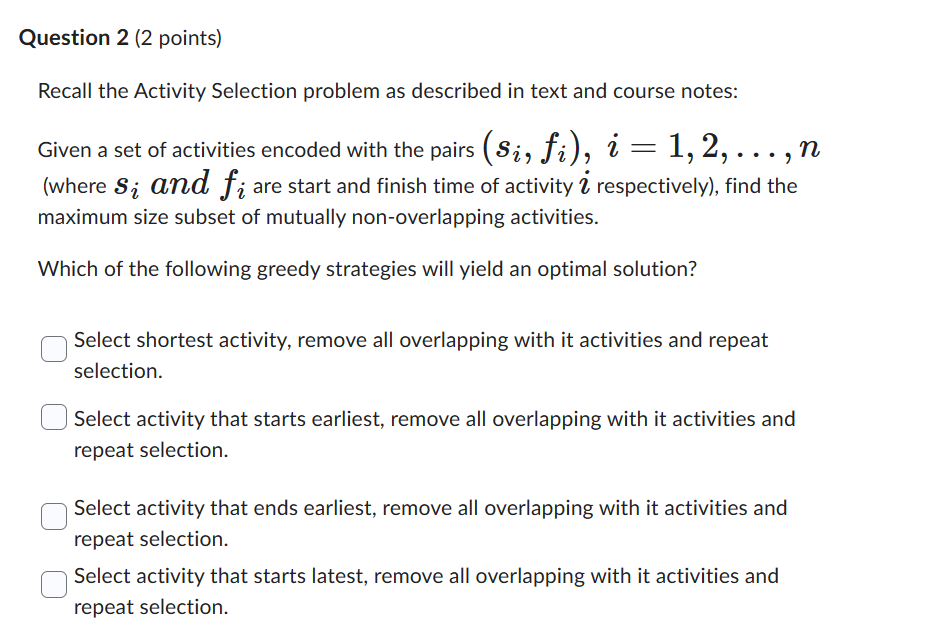Solved Question 2 (2 ﻿points)Recall the Activity Selection | Chegg.com