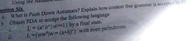 Solved extion Six. 3. What is Push Down Automata? Explain | Chegg.com