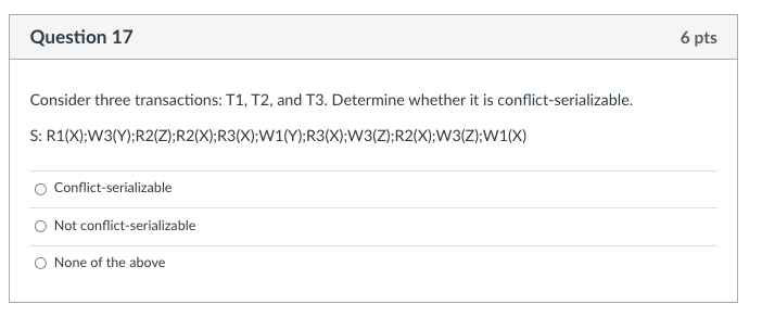 Solved Question 17 6 pts Consider three transactions: T1, | Chegg.com