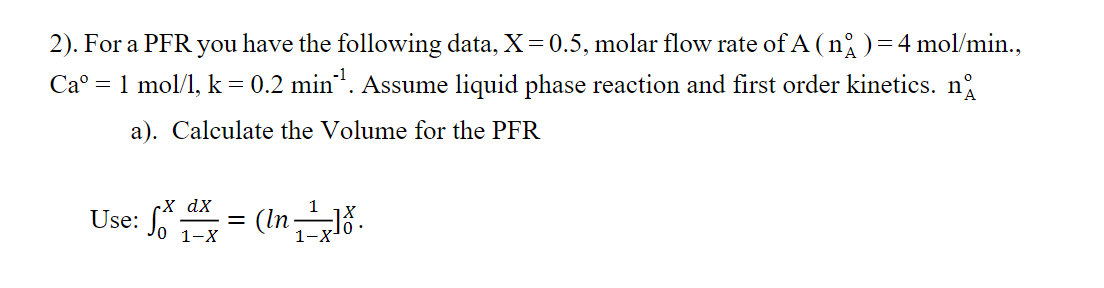 Solved 2). For a PFR you have the following data, X = 0.5, | Chegg.com