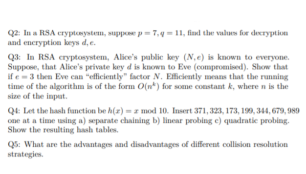 Solved Q2: In a RSA cryptosystem, suppose p= 7,9 = 11, find | Chegg.com