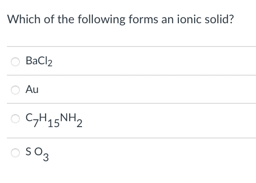 Solved Which of the following forms an ionic solid? BaCl2 O | Chegg.com