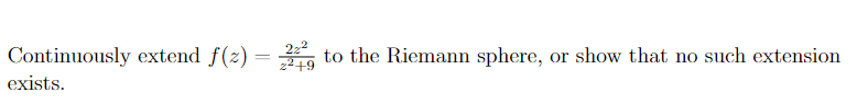 Solved Continuously extend f(x) = 249 to the Riemann sphere, | Chegg.com