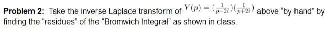 Solved Problem 2: Take the inverse Laplace transform of | Chegg.com