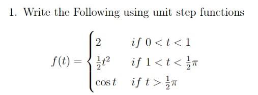 Solved 1. Write the Following using unit step functions f(t) | Chegg.com