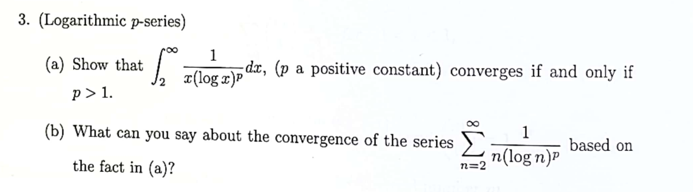 Solved 3. (Logarithmic p-series) 1 (a) Show that S zlog | Chegg.com