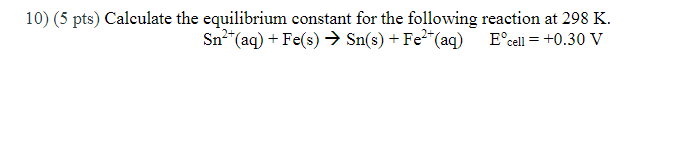 Solved 10) (5 pts) Calculate the equilibrium constant for | Chegg.com