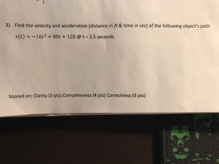 Solved 3) Find the velocity and acceleration (distance in ft | Chegg.com
