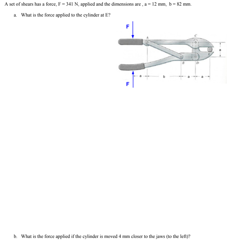 Solved A set of shears has a force, F=341N, ﻿applied and the | Chegg.com