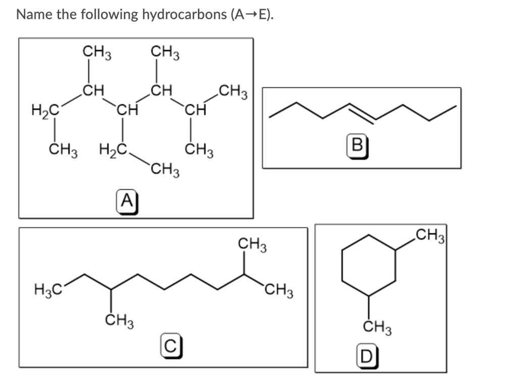 Solved Name the following hydrocarbons (A+E). Сн, сH3 H C CH | Chegg.com