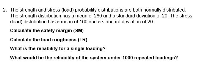 Solved 2. The strength and stress (load) probability | Chegg.com
