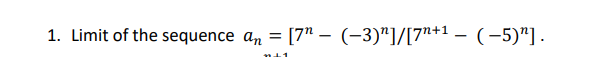 Solved Limit of the sequence 𝑎𝑛 = [7 𝑛 − (−3) 𝑛]/[7 𝑛+1 | Chegg.com