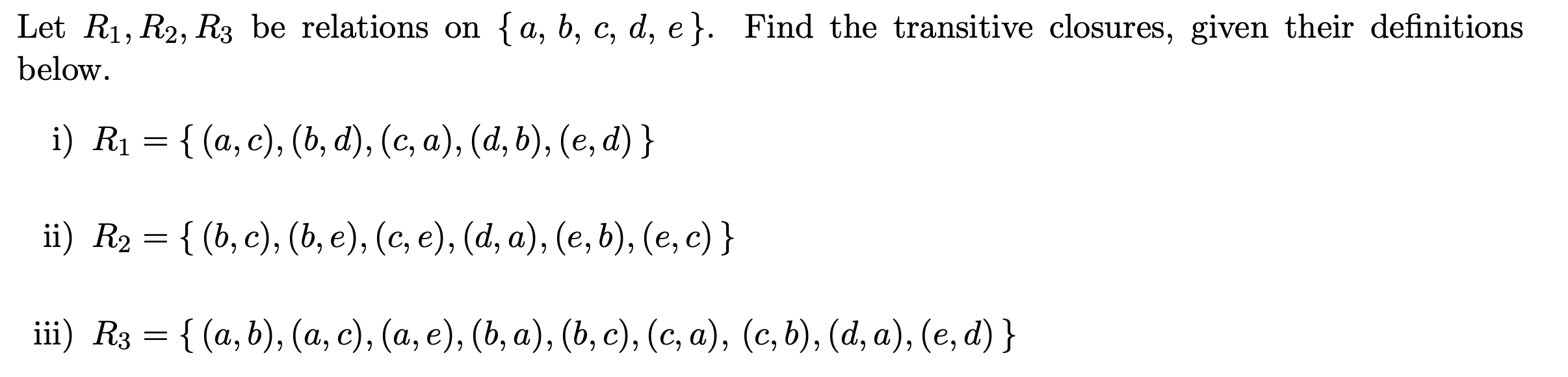 Solved Let R1,R2,R3 be relations on {a,b,c,d,e}. Find the | Chegg.com