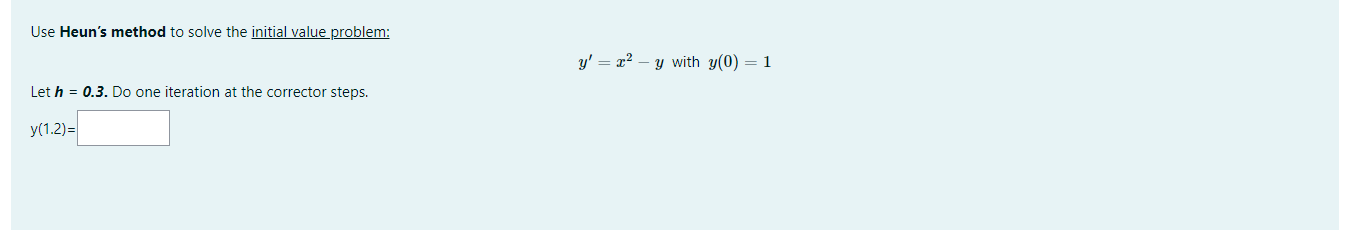 Solved Use Heun's method to solve the initial value problem: | Chegg.com