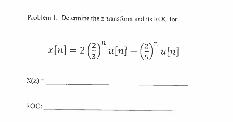 Solved Problem 1. Determine the z-transform and its ROC for | Chegg.com