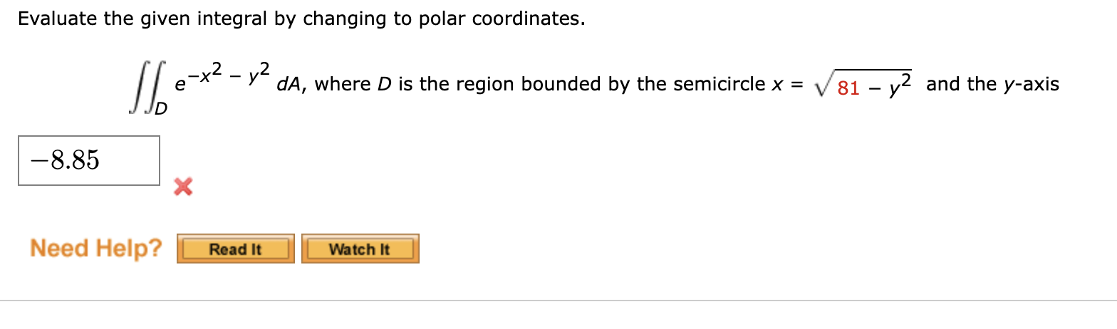 Solved Evaluate the given integral by changing to polar | Chegg.com