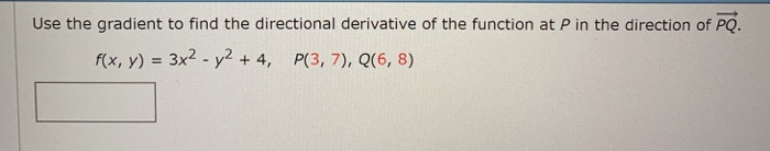 Solved Use the gradient to find the directional derivative | Chegg.com