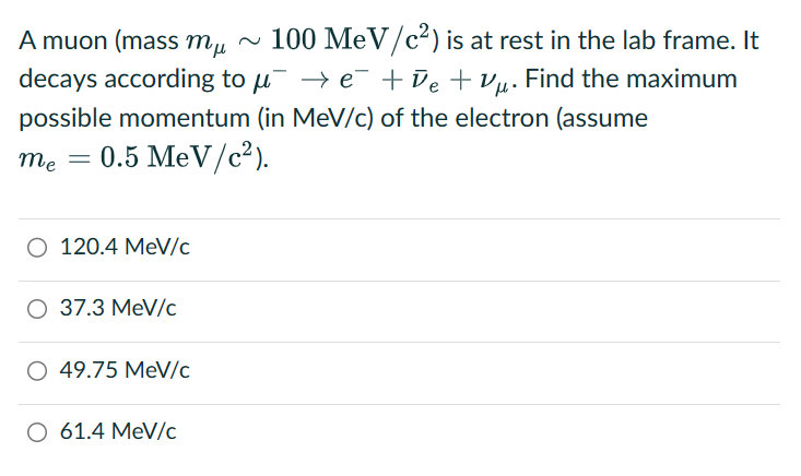 Solved A muon (mass mμ∼100MeVc2 ) ﻿is at rest in the lab | Chegg.com
