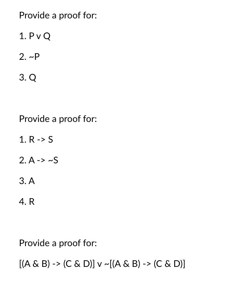 Solved Provide a proof for: 1. P v Q 2. ~P 3. Q Provide a | Chegg.com