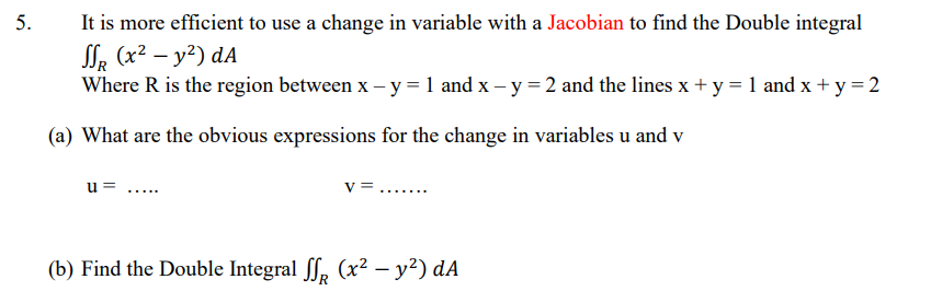 Solved It is more efficient to use a change in variable with | Chegg.com