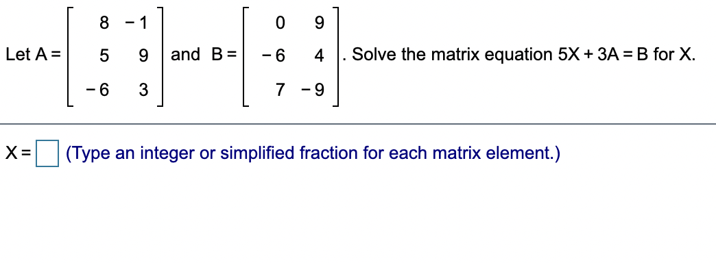Solved - 1 9 Let A= 5 and B= Solve the matrix equation 5X + | Chegg.com