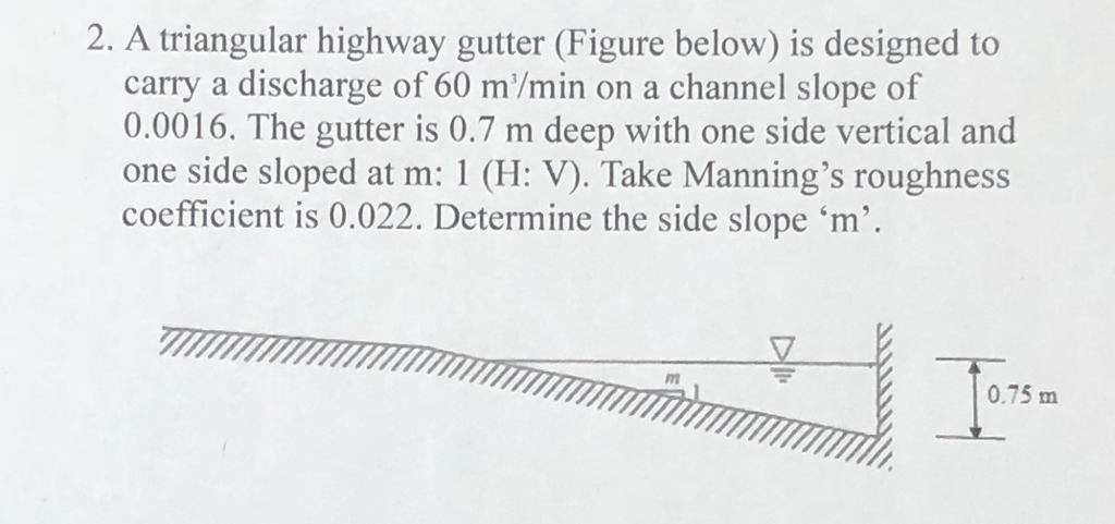 Solved 2. A triangular highway gutter (Figure below) is | Chegg.com
