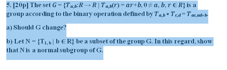 [Solved]: code class="asciimath">20p The set G={T